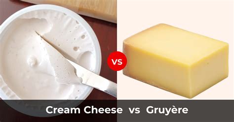 Cream Cheese Vs Gruyère Cheese Whats The Difference Taste Texture
