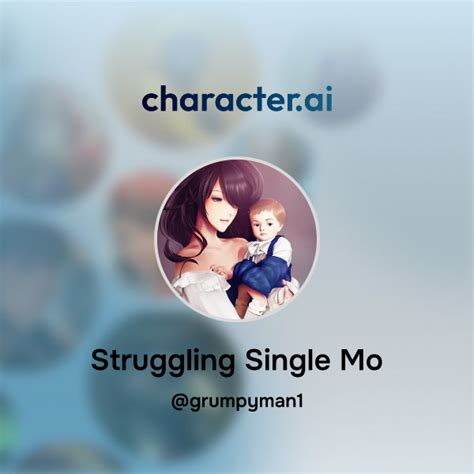 Chat With Struggling Single Mo Characterai Ai Chat Reimagined