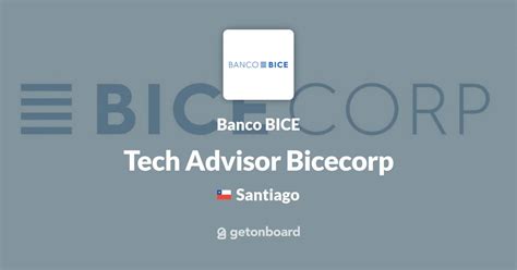 tech advisor bicecorp at banco bice chile get on board