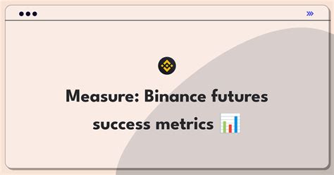 Binance Futures Metrics Product Success Metrics Interview Nextsprints