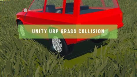 Multi Form Dynamic Grass Collision Solution In Unity Urp