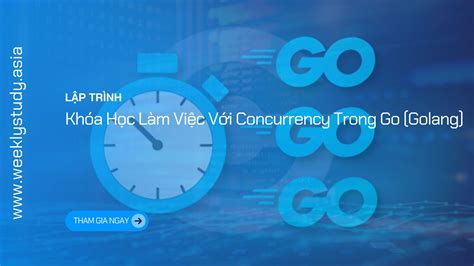 giới thiệu khóa học làm việc với concurrency trong go golang [mã