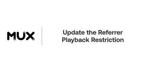 Update The Referrer Playback Restriction Api Reference