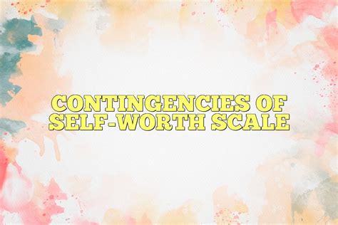 Contingencies Of Self Worth Scale