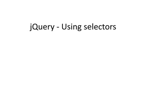 ppt jquery using selectors powerpoint presentation free download id 5263345