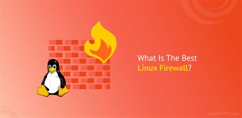 What Is The Best Linux Firewall OperaVPS