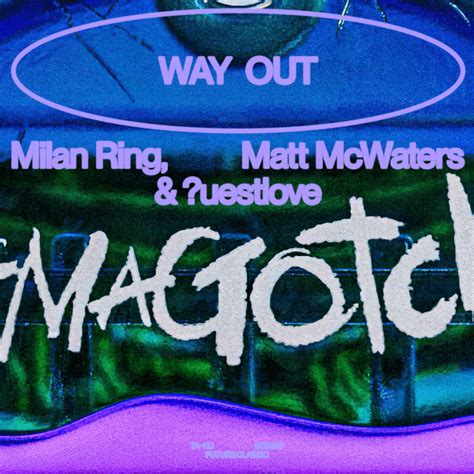 Ta Ku Milan Ring Matt Mcwaters And Questlove Way Out Lyrics Genius