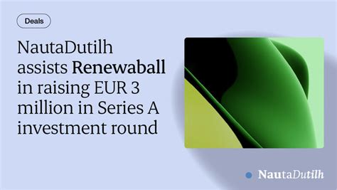 Nautadutilh On Linkedin Nautadutilh Assisted Renewaball In Raising Eur 3 Million In Series A…