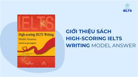 High Scoring Ielts Writing Model Answers Review Chi Tiết