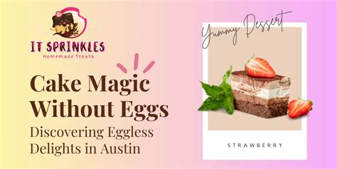 5 Delicious Eggless Cakes In Austin Your Ultimate Guide