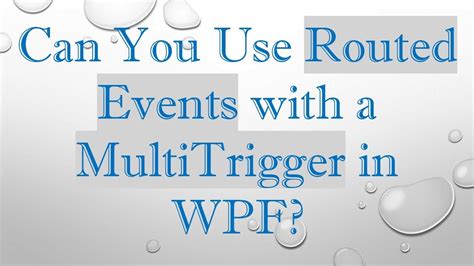 Can You Use Routed Events With A Multitrigger In Wpf Youtube