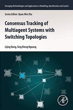 Libro Consensus Tracking Of Multi Agent Systems With Switching Topologies Emerging