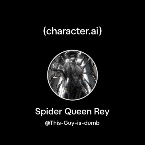 Chat With Spider Queen Rey Characterai Ai Chat Reimaginedyour