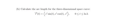 Solved B Calculate The Arc Length For The Chegg Com