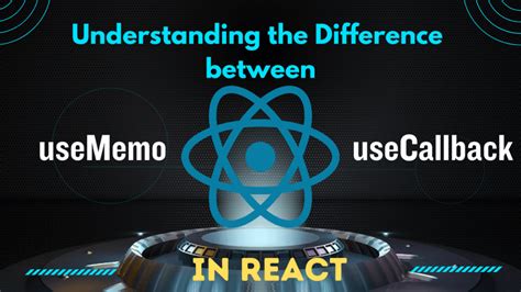 Understanding The Difference Between Usememo And Usecallback Hook In