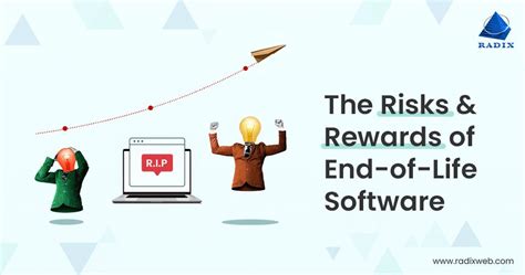 the risks and rewards of end of life software a sound overview