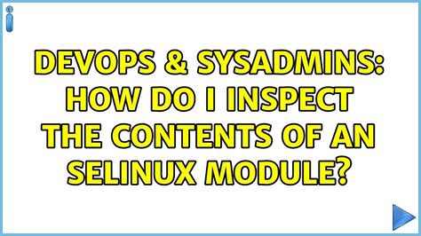 Devops And Sysadmins How Do I Inspect The Contents Of An Selinux Module