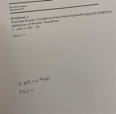 Solved Student name: Student ID: Problem 1 Find the Fourier | Chegg.com