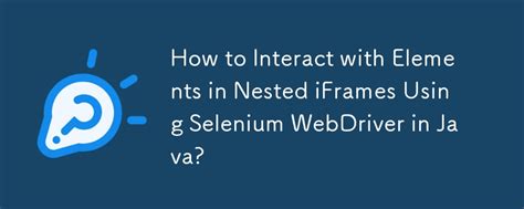 How To Interact With Elements In Nested Iframes Using Selenium