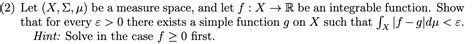 Solved 2 Let X Σ μ Be A Measure Space And Let F X→r Be