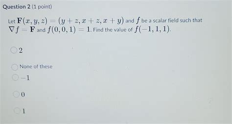 Solved Let F X Y Z Y Z X Z X Y And F Be A Scalar Field Chegg Com