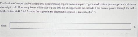 Solved Purification Of Copper Can Be Achieved By Chegg Com