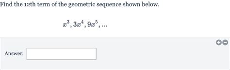 Solved Find The 12th Term Of The Geometric Sequence Shown Below X