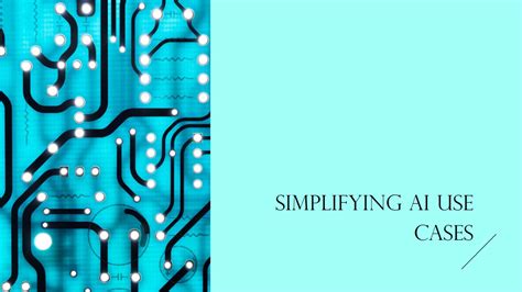 Simplifying Ai Use Cases And Addressing Common Pitfalls