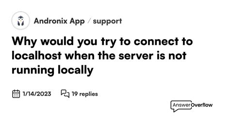 Why Would You Try To Connect To Localhost When The Server Is Not
