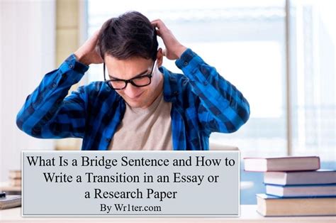 What Is A Bridge Sentence And How To Write A Transition In An Essay