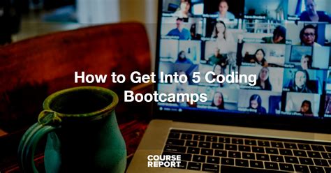 how to get into 5 coding bootcamps course report