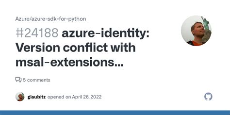 Azure Identity Version Conflict With Msal Extensions Requirement With Azure Cli Core Issue