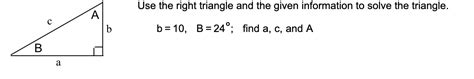 Solved Use The Right Triangle And The Given Information To Chegg