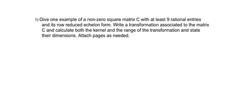 Solved Give One Example Of A Non Zero Square Matrix C Chegg