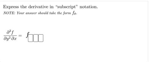 Solved Express the derivative in "subscript" notation. NOTE: | Chegg.com