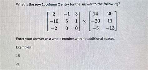 Solved What Is The Row 1 Column 2 Entry For The Answer To