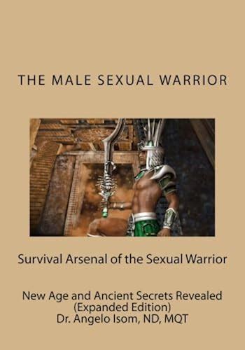 The Male Sexual Warrior The Survival Arsenal Of The Sexual Warrior In Oman Whizz Men S Health