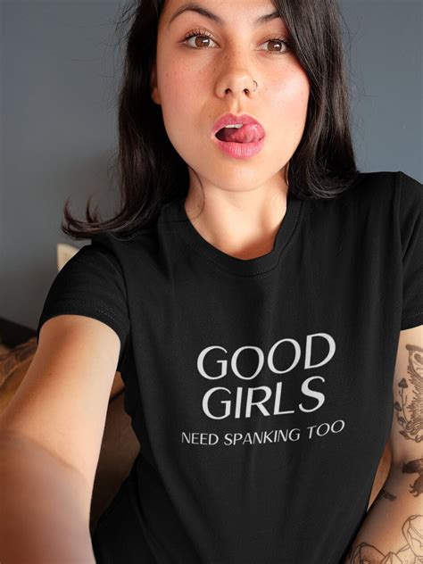 Good Girls Need Spanking Too Shirt Spanking Tee Bondage T Etsy
