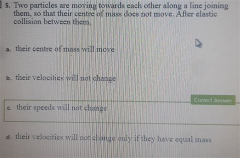5 Two Particles Are Moving Towards Each Other Along A Line Joining Them