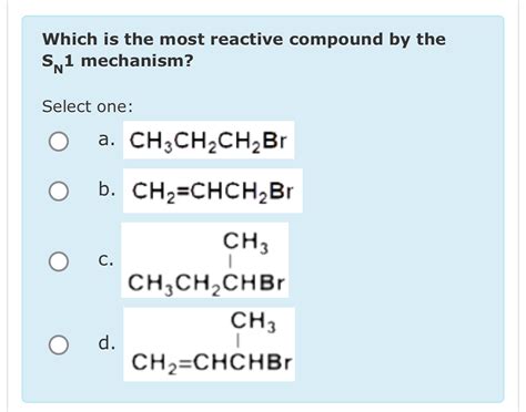 Solved Which is the most reactive compound by the SN1 | Chegg.com