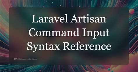 Laravel Artisan Command Input Syntax Reference Stillat