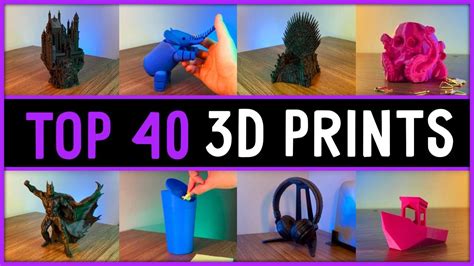 Top 40 Best 3d Prints Of The Month Recap May Youtube
