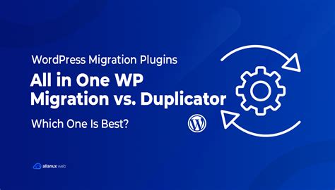 All In One Wp Migration Vs Duplicator Which One Is Best