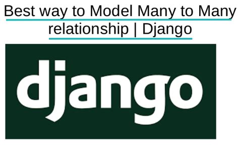 Best Way To Model Many To Many Relationship Django Relationship