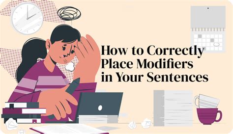 How To Correctly Place Modifiers In Your Sentences To Avoid Ambiguity