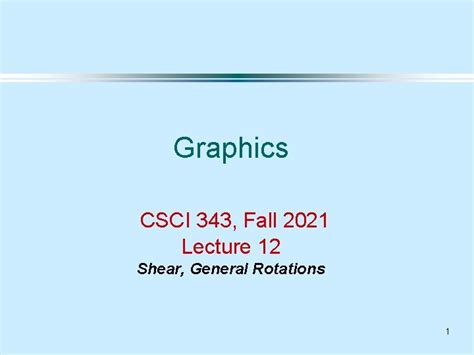 graphics csci 343 fall 2021 lecture 12 shear