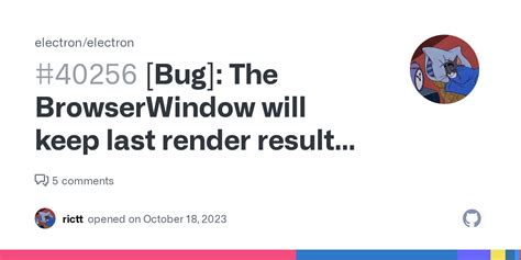 Bug The Browserwindow Will Keep Last Render Result In Render View
