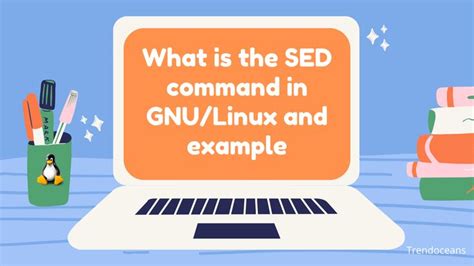 Master The Sed Command In Gnulinux With Examples