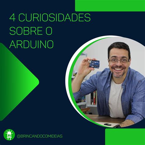 🟢 4 Curiosidades Sobre O Arduino Brincando Com Ideias