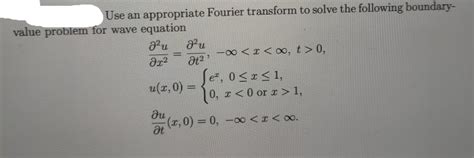 Solved Use An Appropriate Fourier Transform To Solve The